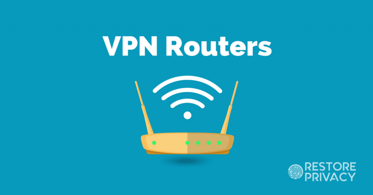VPN Routers - Ultimate Guide (Setup, Test Results, Best VPN Routers)