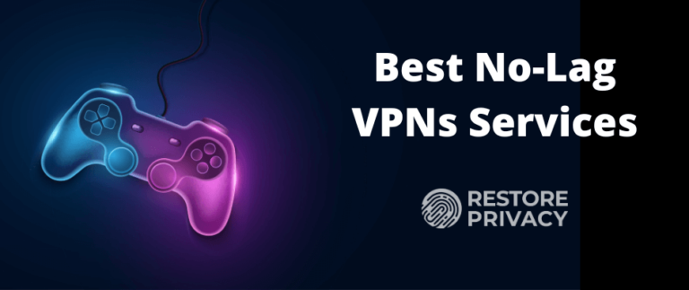 Best No-Lag VPNs: Fast Speeds, Low Ping (Tested 2024)